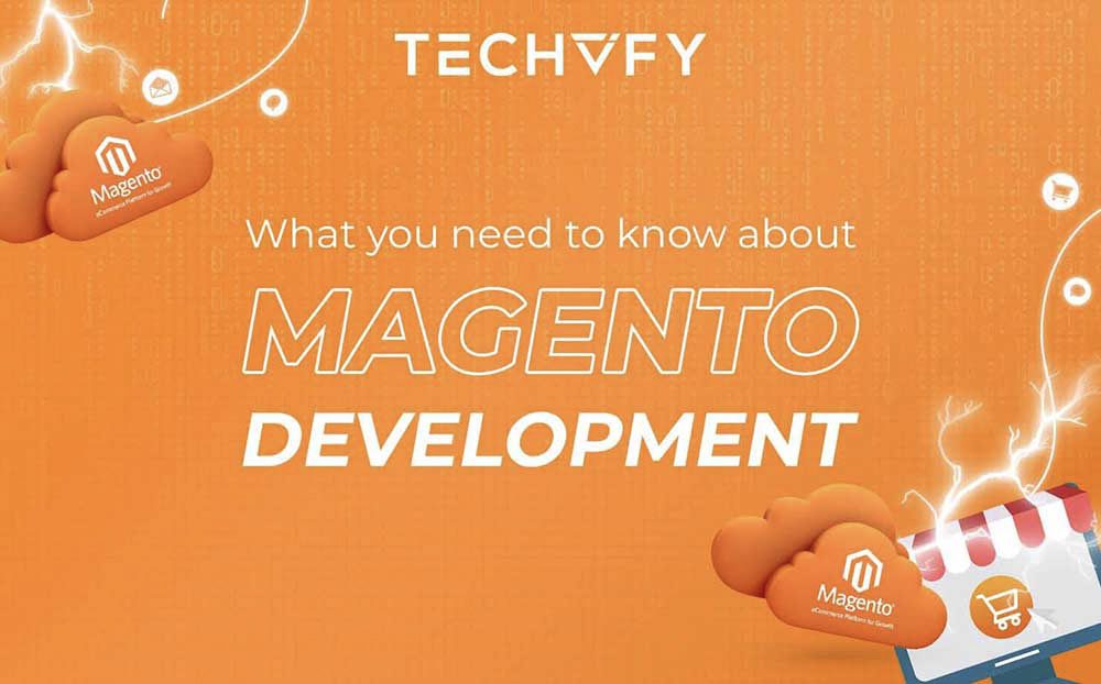 All You Need To Know About Magento Development - Techvify