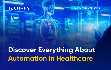 Discover Everything About Automation In Healthcare Industry - Techvify