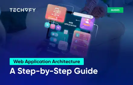 Scalable Web Application Architecture: A Step-by-Step Guide - Techvify